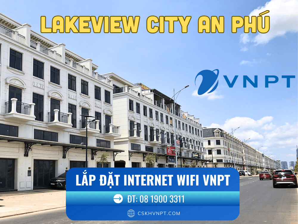 Lắp Mạng VNPT Tại Khu Đô Thị Lakeview City, An Phú Thành Phố Thủ Đức ...